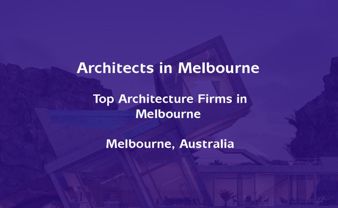 Architects in Melbourne - 20 Top Architecture Firms In Melbourne ...