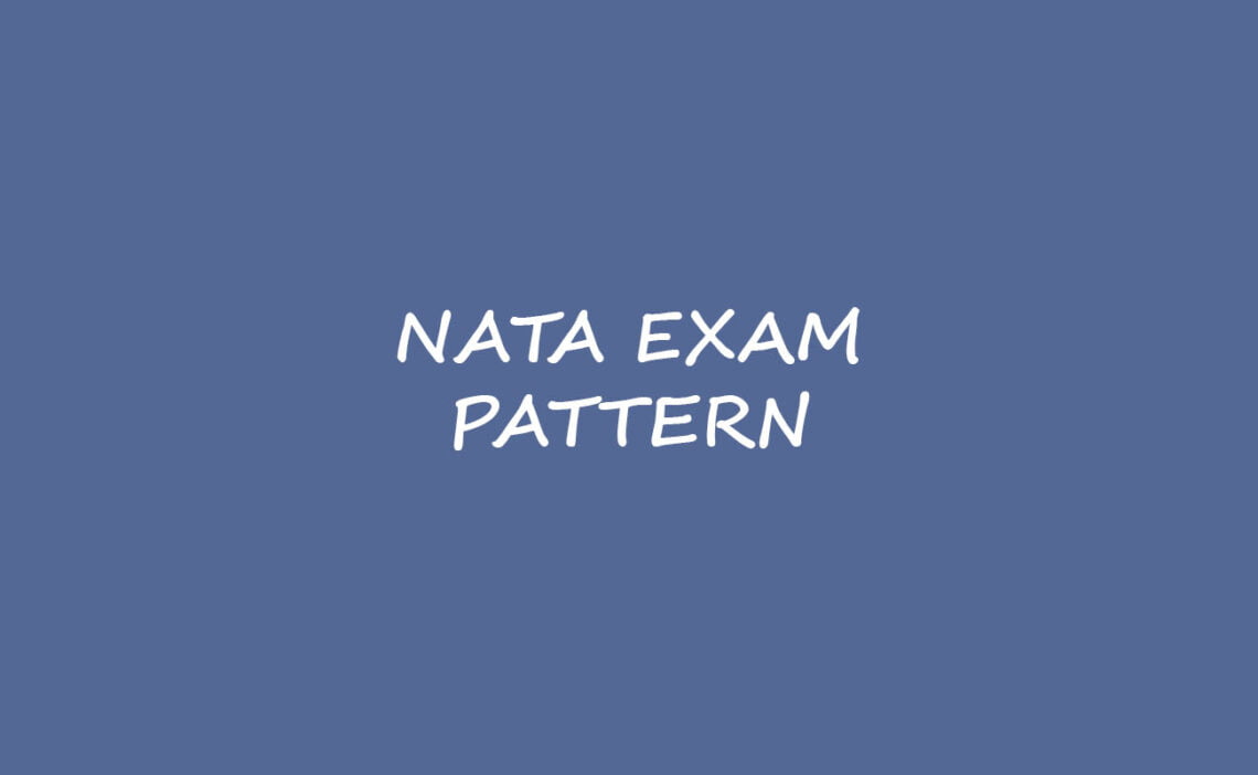 NATA Exam Pattern – Section wise Preparation Tips - Architecture Blog
